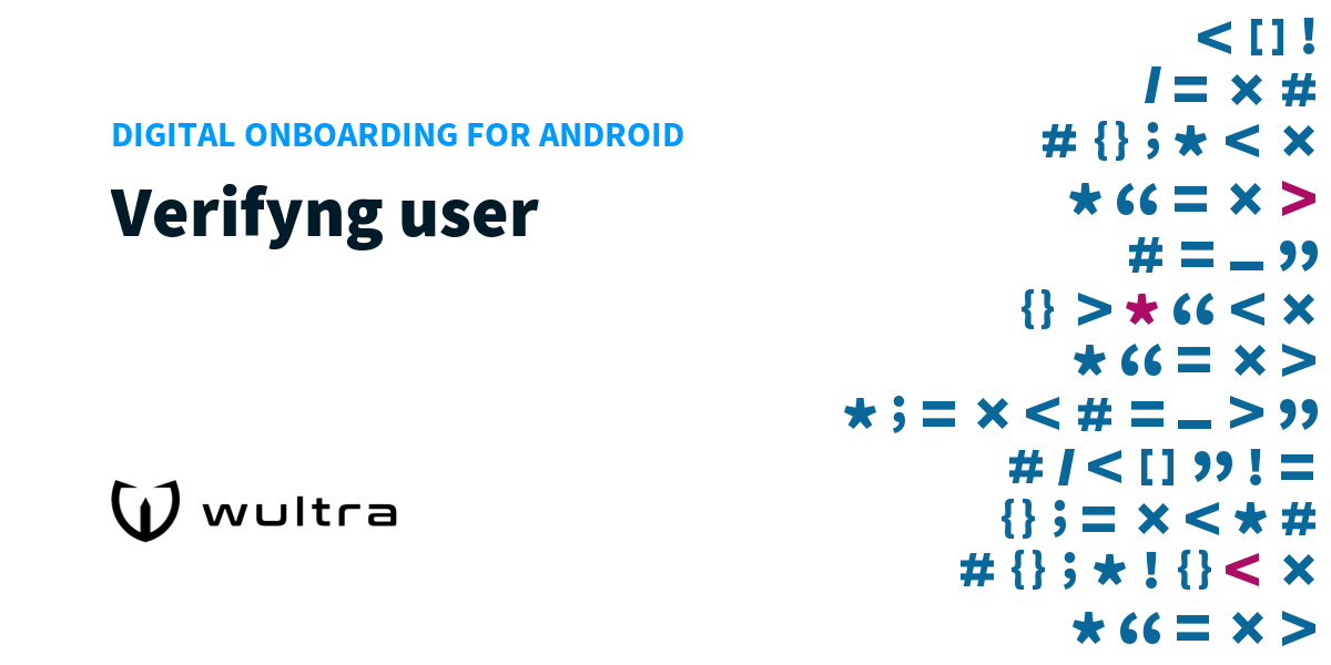 Digital Onboarding for Android: Verifyng user | Wultra Developer Portal
