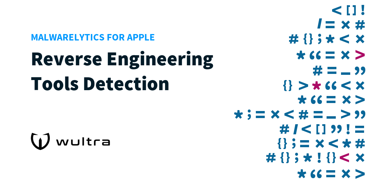Malwarelytics for Apple: Reverse Engineering Tools Detection | Wultra ...