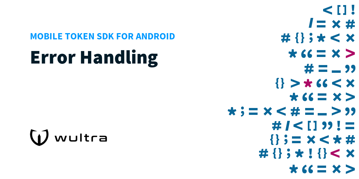 Mobile Token SDK for Android: Error Handling | Wultra Developer Portal