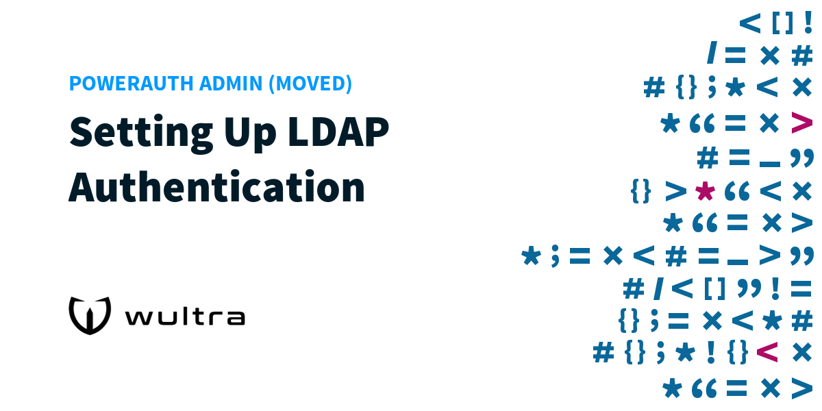 PowerAuth Admin (moved): Setting Up LDAP Authentication | Wultra Developer Portal