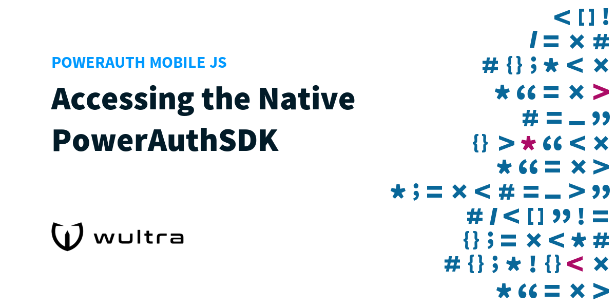 PowerAuth Mobile JS: Accessing the Native PowerAuthSDK | Wultra ...