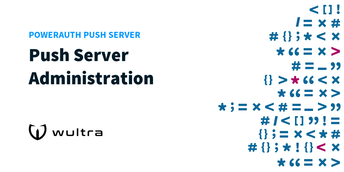PowerAuth Push Server: Push Server Administration | Wultra Developer Portal